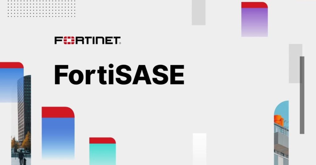 FortiSASE, Fortinet’s solution that unifies network and security